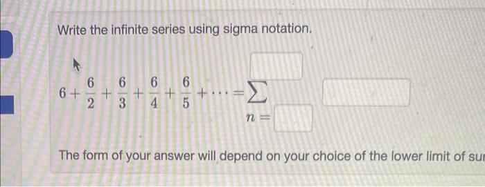 Solved Write the infinite series using sigma notation. 6 6+ | Chegg.com