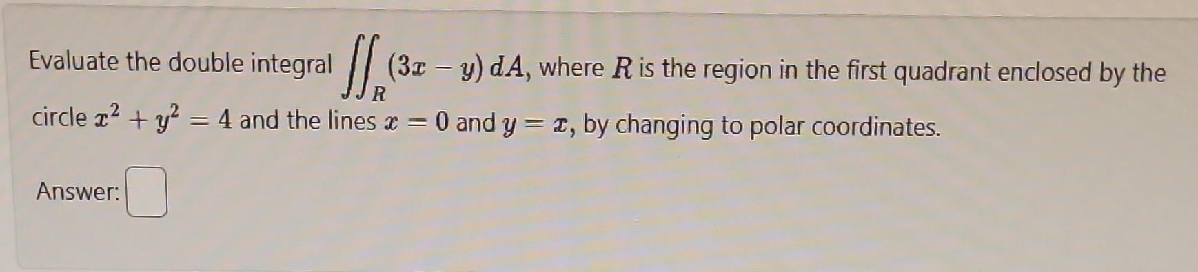 Solved Evaluate the double integral ∬R(3x−y)dA, where R is | Chegg.com