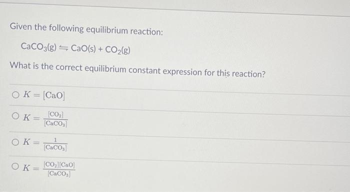 Solved Given the following equilibrium reaction: CaCO3( | Chegg.com