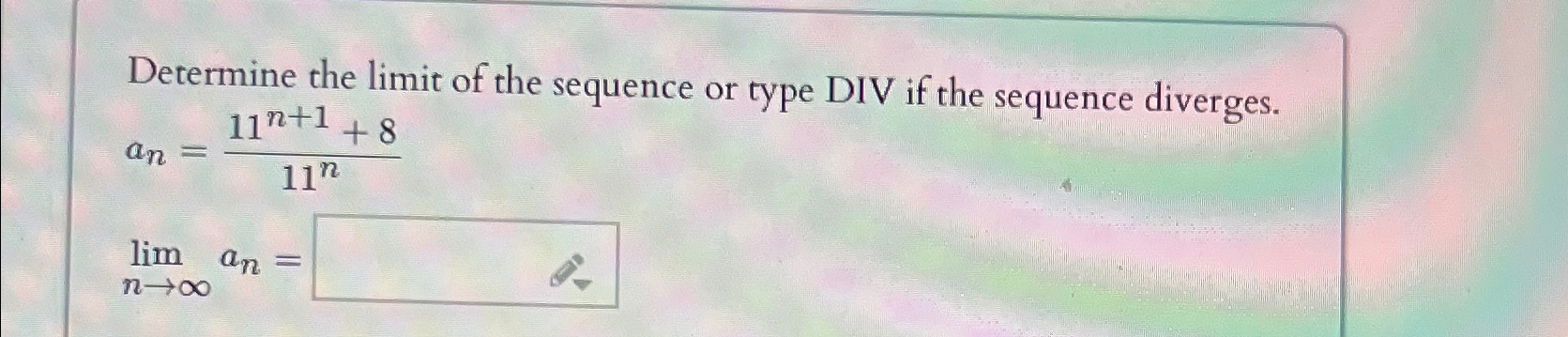 Solved Determine the limit of the sequence or type DIV if | Chegg.com