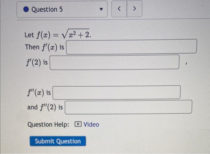 Solved Let f(x)=x2+2 Then f′(x) is f′(2) is f′′(x) is and | Chegg.com