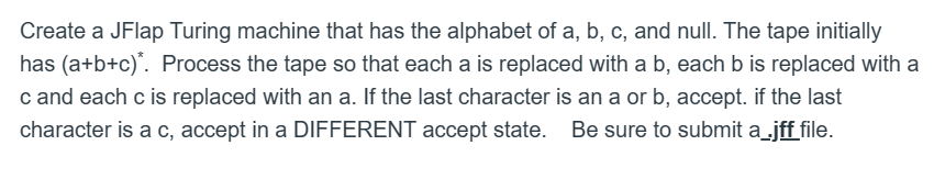Solved Create a JFlap Turing machine that has the alphabet | Chegg.com