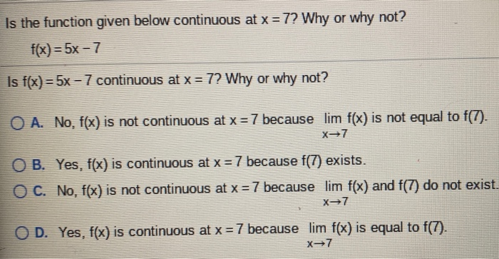 Solved Is the function given below continuous at x = 7? Why | Chegg.com