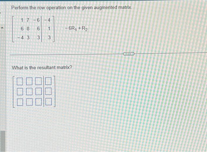 Solved Perform the row operation on the given augmented | Chegg.com