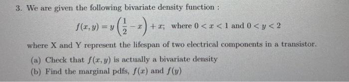 Solved 3. We are given the following bivariate density | Chegg.com