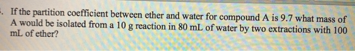 Solved -. If the partition coefficient between ether and | Chegg.com