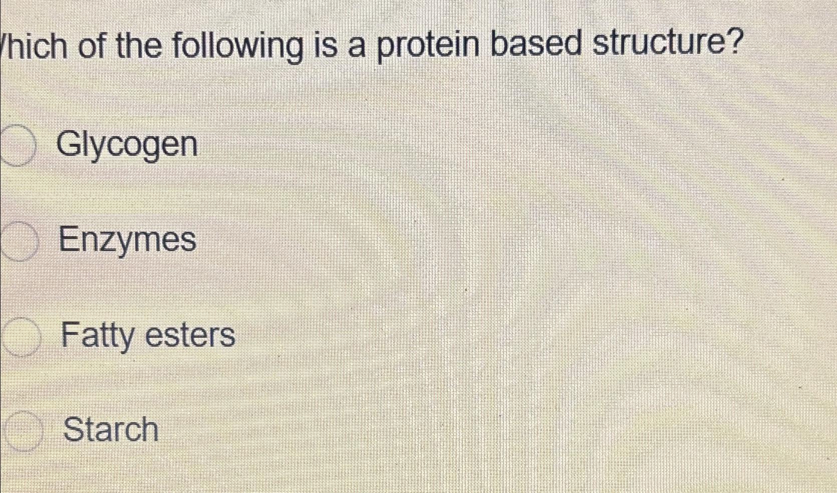 Solved hich of the following is a protein based | Chegg.com