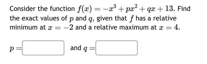 Solved Consider the function f(x)=−x3+px2+qx+13. Find the | Chegg.com