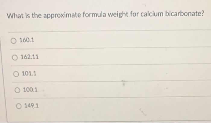 Solved What is the approximate formula weight for calcium | Chegg.com