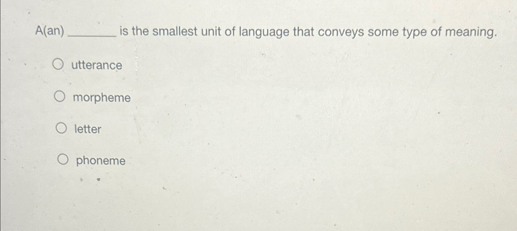 Solved A(an) ﻿is the smallest unit of language that conveys | Chegg.com