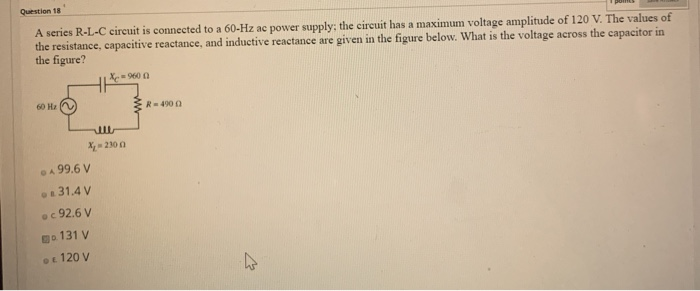 Solved Question 18 A series R-L-C circuit is connected to a | Chegg.com