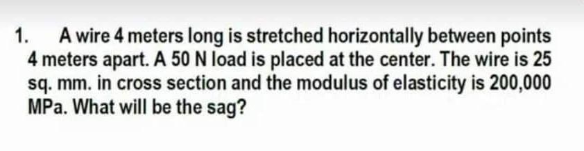 Solved 1. A wire 4 meters long is stretched horizontally | Chegg.com