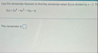 Solved Use the remainder theorem to find the remainder when | Chegg.com