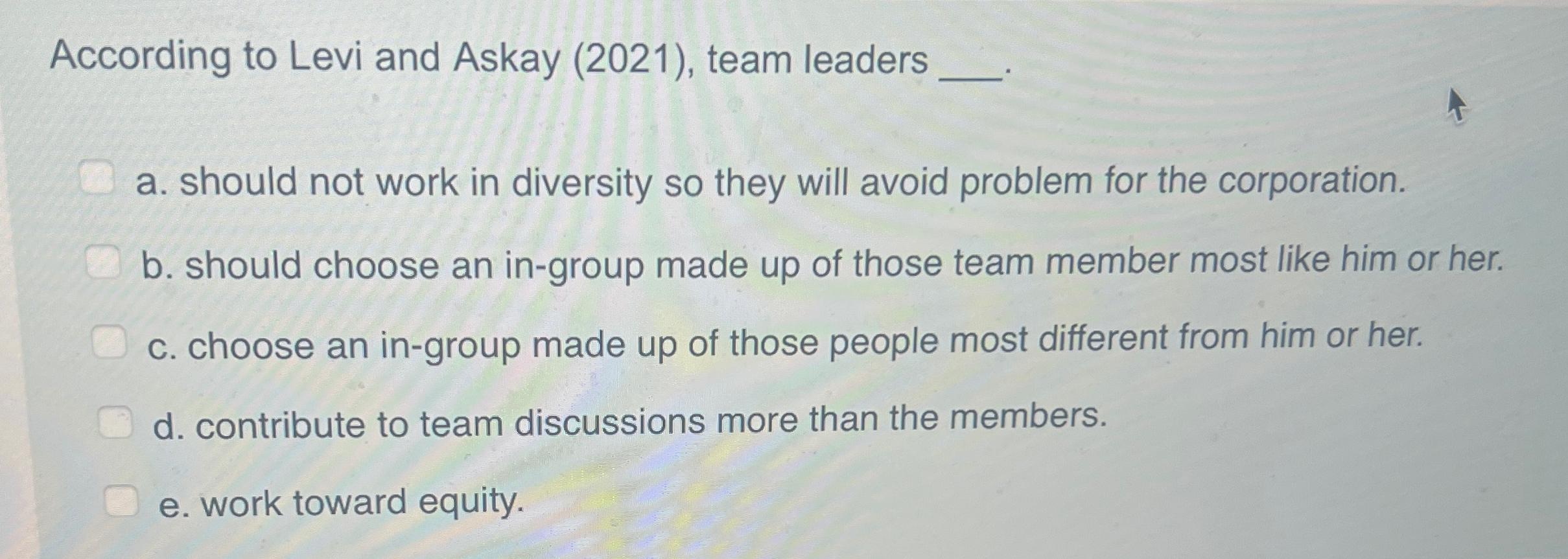 Solved According to Levi and Askay (2021), ﻿team leadersa. | Chegg.com
