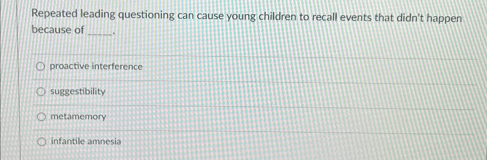 Solved Repeated leading questioning can cause young children | Chegg.com