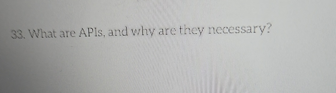 Solved What are APls, and why are they necessary? | Chegg.com