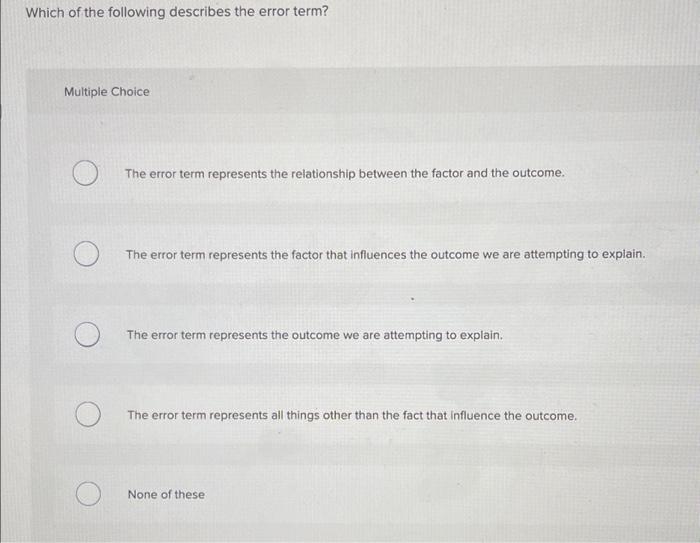 Solved Which of the following describes the error term? | Chegg.com