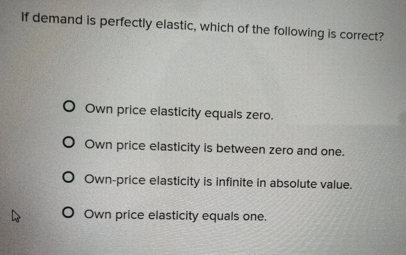 Solved If demand is perfectly elastic, which of the | Chegg.com