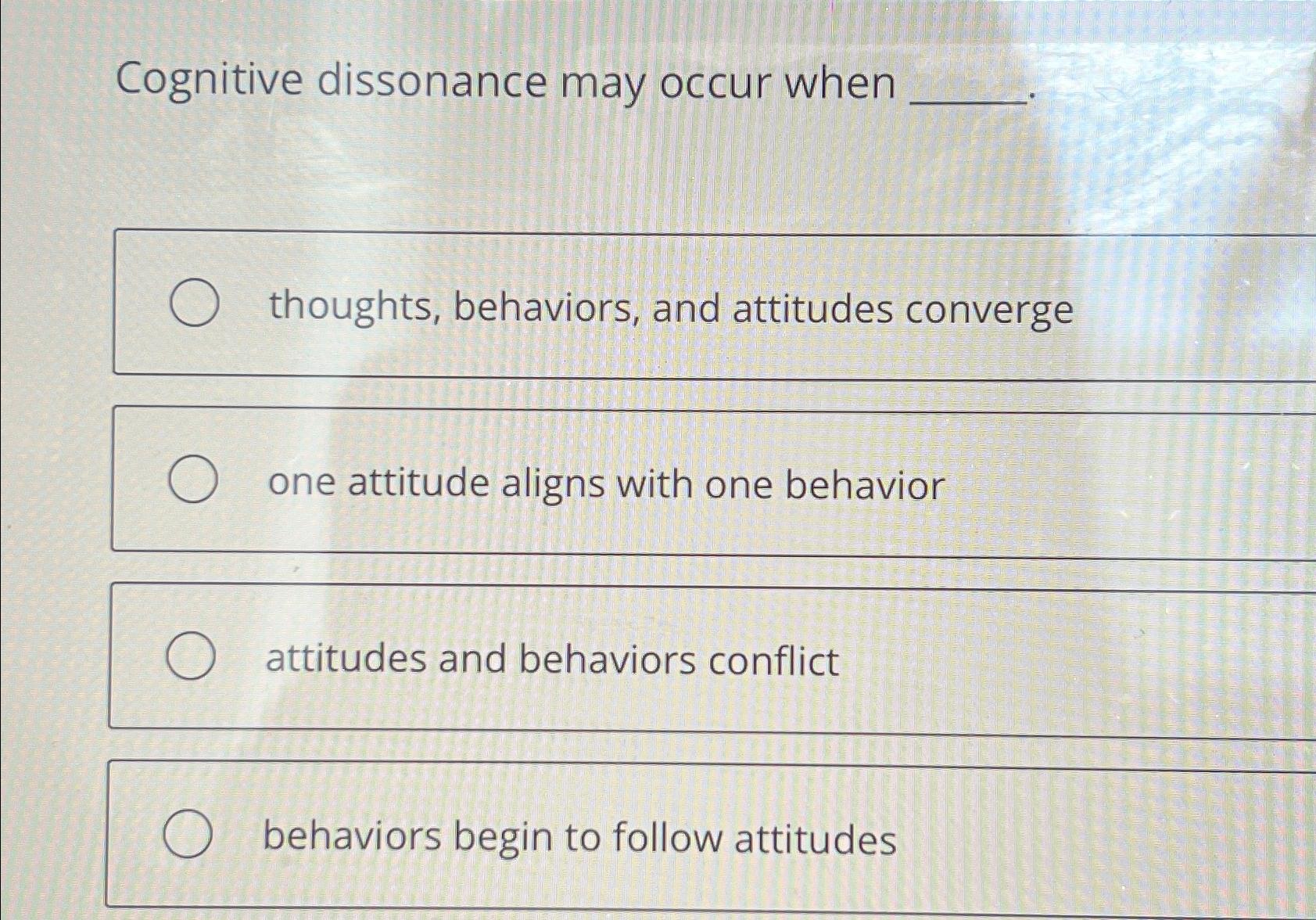 Solved Cognitive dissonance may occur whenthoughts, | Chegg.com