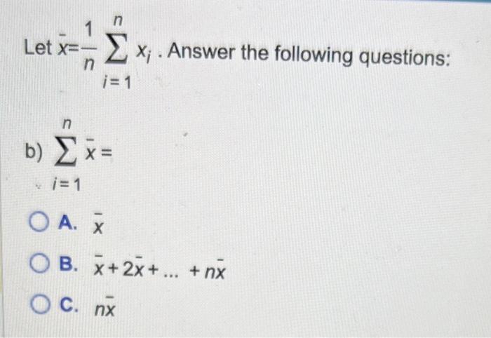 Solved Let xˉ=n1∑i=1nxi. Answer the following questions: b) | Chegg.com