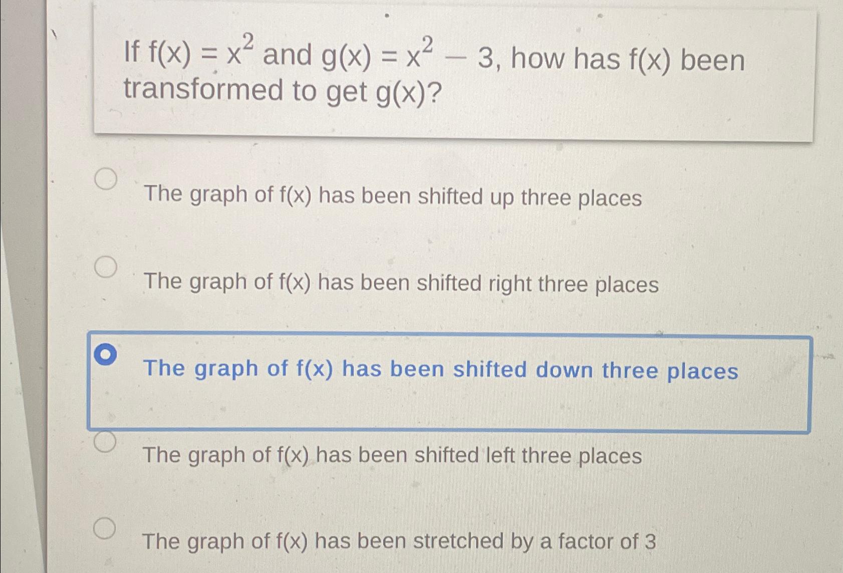 Solved If f(x)=x2 ﻿and g(x)=x2-3, ﻿how has f(x) ﻿been | Chegg.com