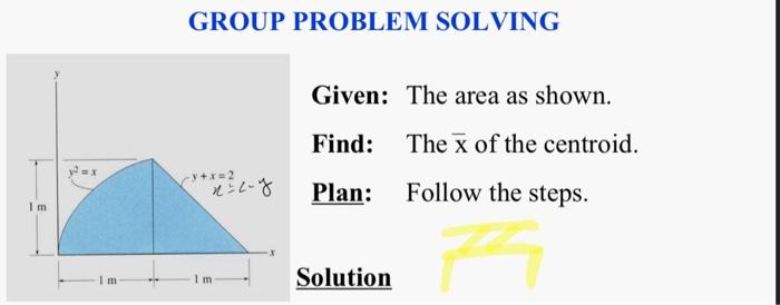 Solved GROUP PROBLEM SOLVING Given: The area as shown. Find: | Chegg.com Solved GROUP PROBLEM SOLVING Given: The area as shown. Find: | Chegg.com