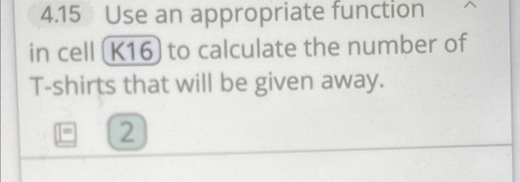 Solved 4.15 ﻿Use an appropriate function in cell || ﻿to | Chegg.com