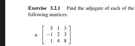Solved Exercise 3.2.1 Find the adjugate of each of the | Chegg.com