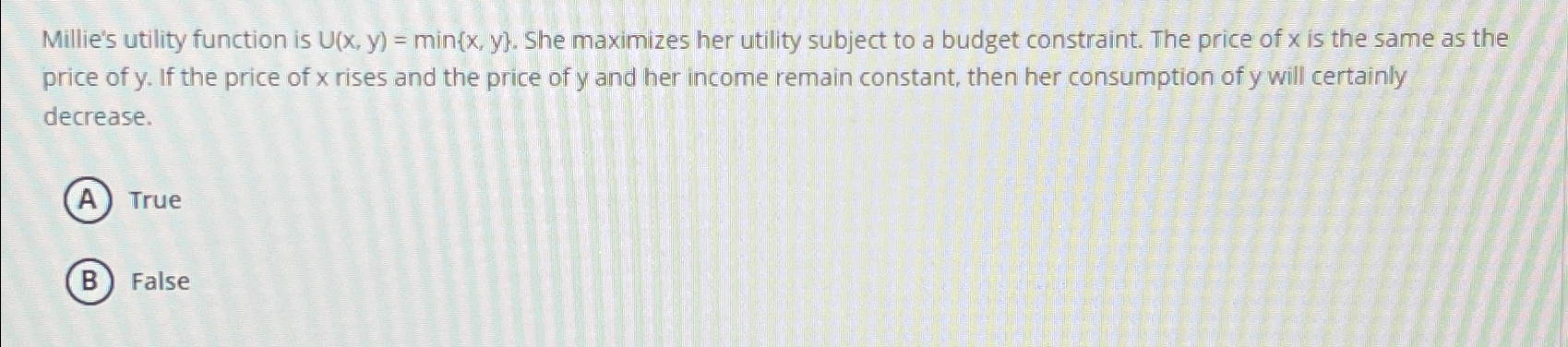 Solved Millie's utility function is U(x,y)=min{x,y}. ﻿She | Chegg.com