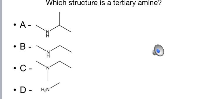 Solved Which structure is a tertiary amine? • A- • B - • C- | Chegg.com