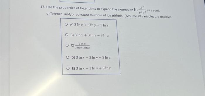 Solved 17. Use the properties of logarithms to expand the | Chegg.com