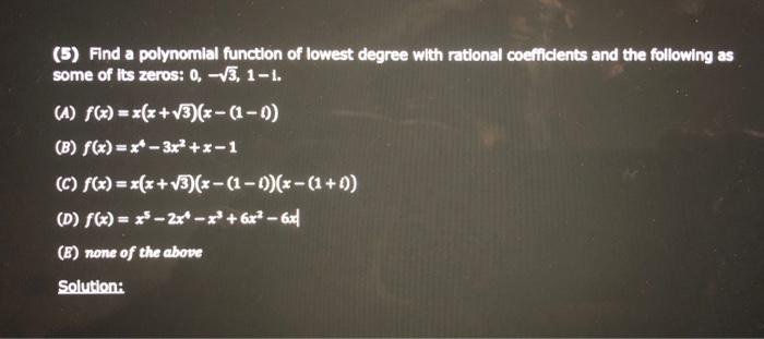 Solved (5) Find a polynomial function of lowest degree with | Chegg.com