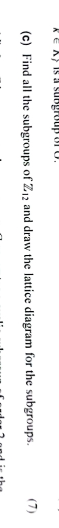 Solved (c) ﻿Find all the subgroups of Z12 ﻿and draw the | Chegg.com