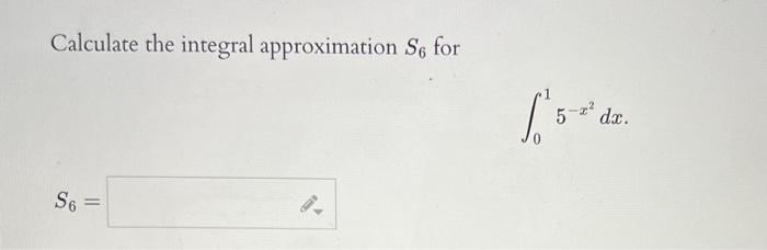 Solved Calculate the integral approximations T6 and M6 for | Chegg.com