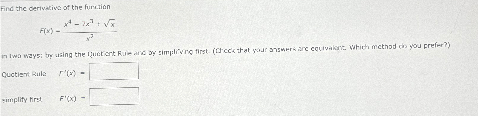 Solved Find the derivative of the functionF(x)=x4-7x3+x2x2in | Chegg.com