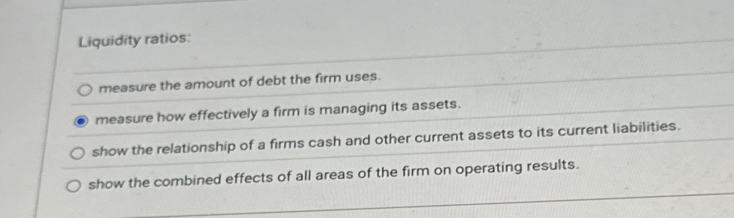 Liquidity ratios:measure the amount of debt the firm | Chegg.com