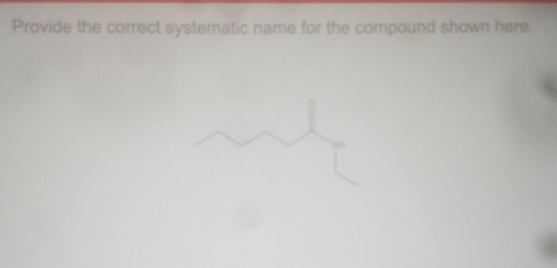 Solved Provide the correct systematic name for the compound | Chegg.com