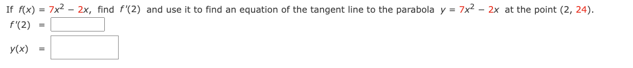 Solved If f(x)=7x2-2x, ﻿find f'(2) ﻿and use it to find an | Chegg.com