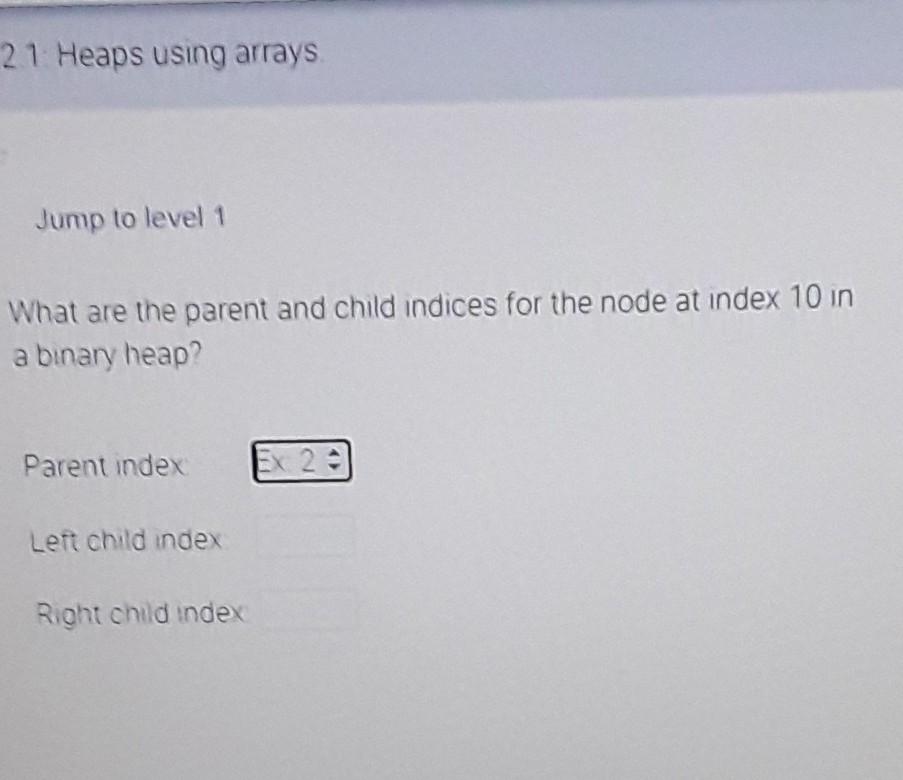 Solved 21 Heaps Using Arrays Jump To Level 1 What Are The 