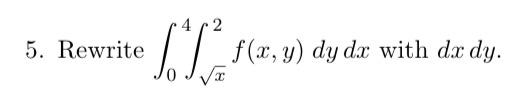 Solved 5. Rewrite f(x,y) dy dx with dx dy. va f(,y) dy | Chegg.com