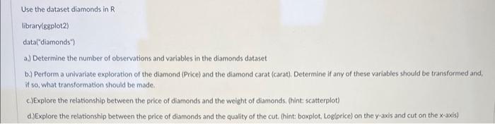 Solved Use the dataset diamonds in R library(ggplot 2) | Chegg.com