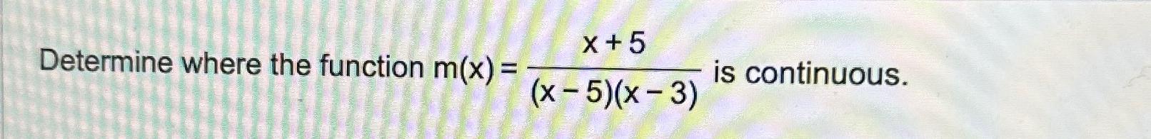Solved Determine where the function m(x)=x+5(x-5)(x-3) ﻿is | Chegg.com