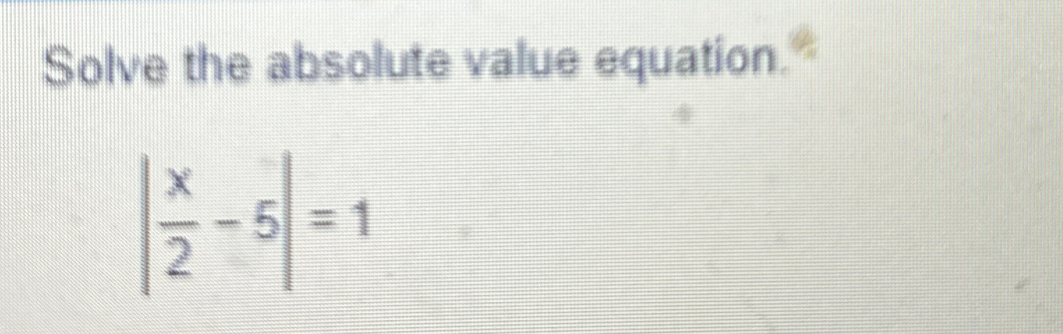Solved Solve the absolute value equation.|x2-5|=1 | Chegg.com