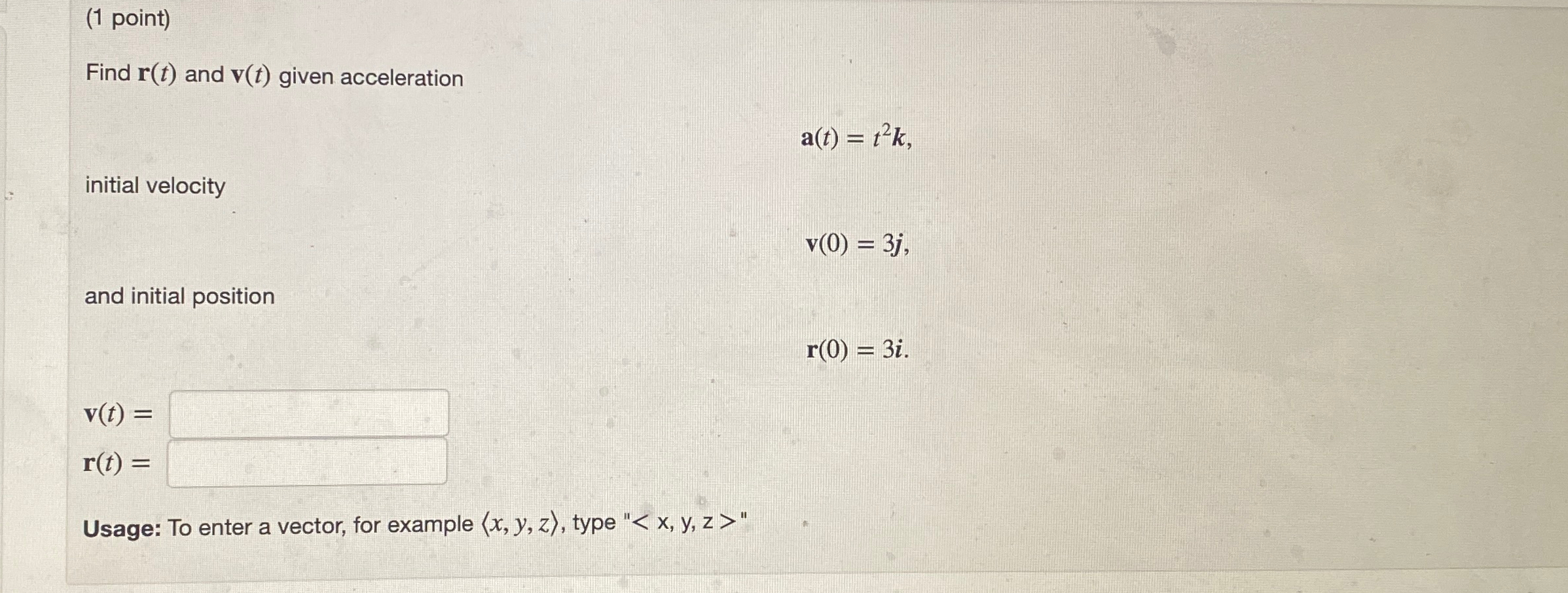 Solved (1 ﻿point)Find r(t) ﻿and v(t) ﻿given | Chegg.com