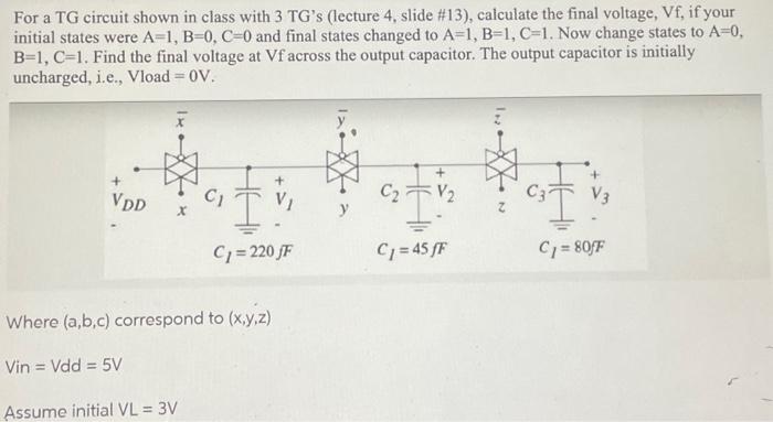 Solved For a TG circuit shown in class with 3 TG's (lecture | Chegg.com