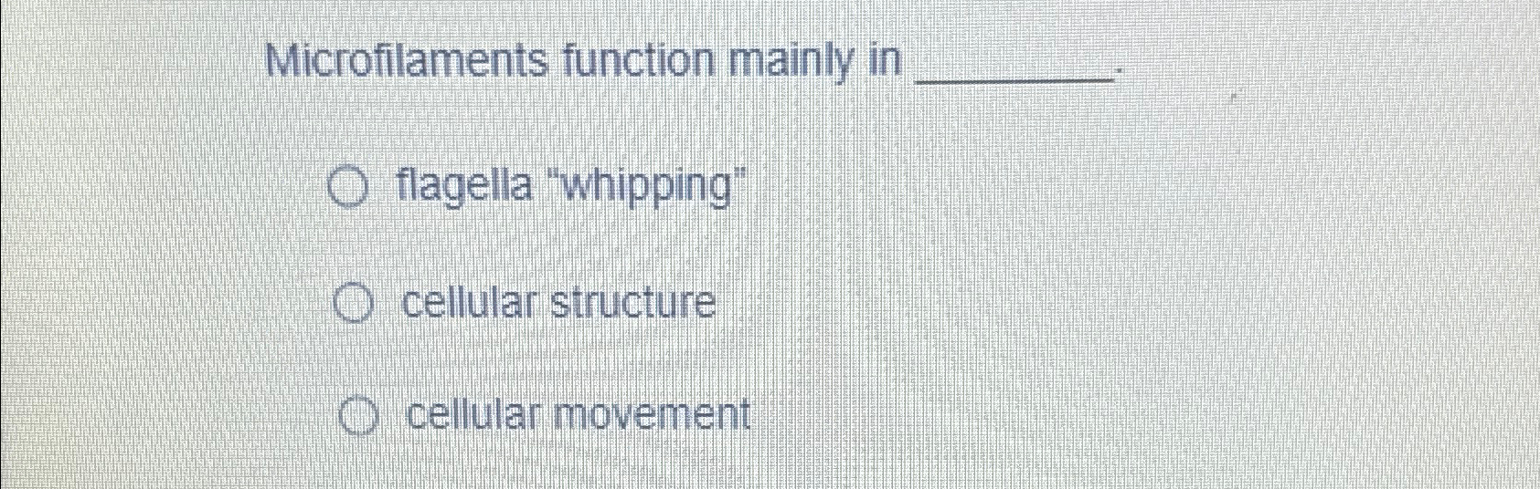 Solved Microfilaments function mainly inflagella | Chegg.com