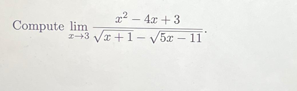 Solved Compute limx→3x2-4x+3x+12-5x-112. | Chegg.com