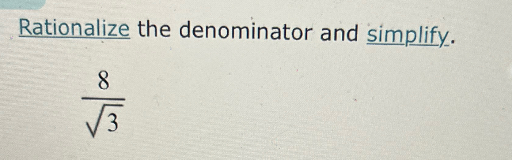 Solved Rationalize the denominator and simplify.832 | Chegg.com