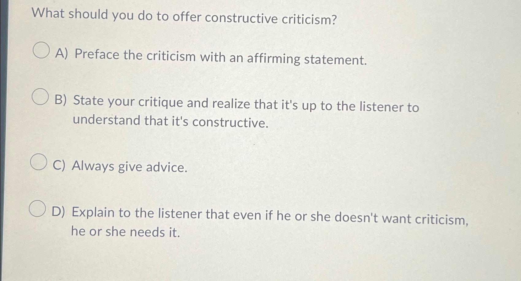 Solved What should you do to offer constructive criticism?A) | Chegg.com
