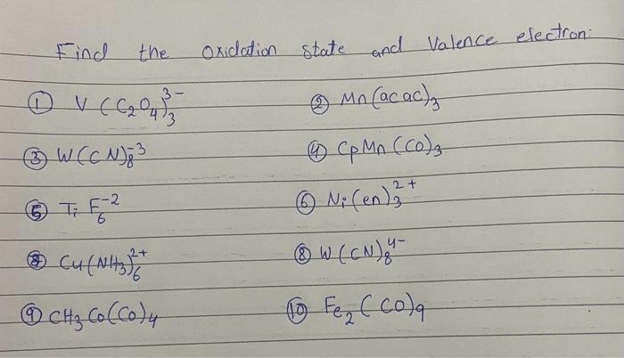 Solved Find the oxidation state and valence electron: | Chegg.com